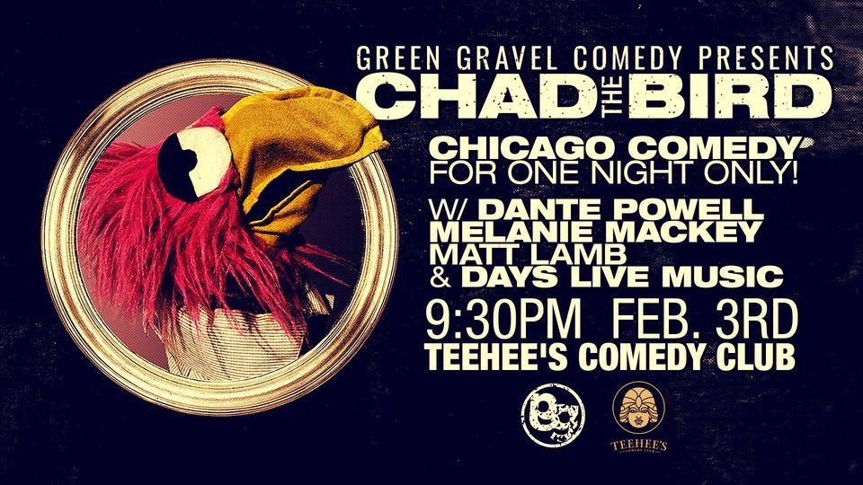 Green Gravel Comedy Presents: Chad The Bird at Teehee's Comedy Club ...