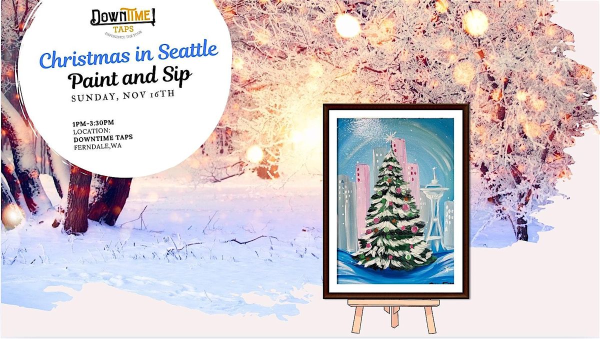 Christmas in Seattle Themed Paint and Sip! at DownTime Taps, Ferndale ...
