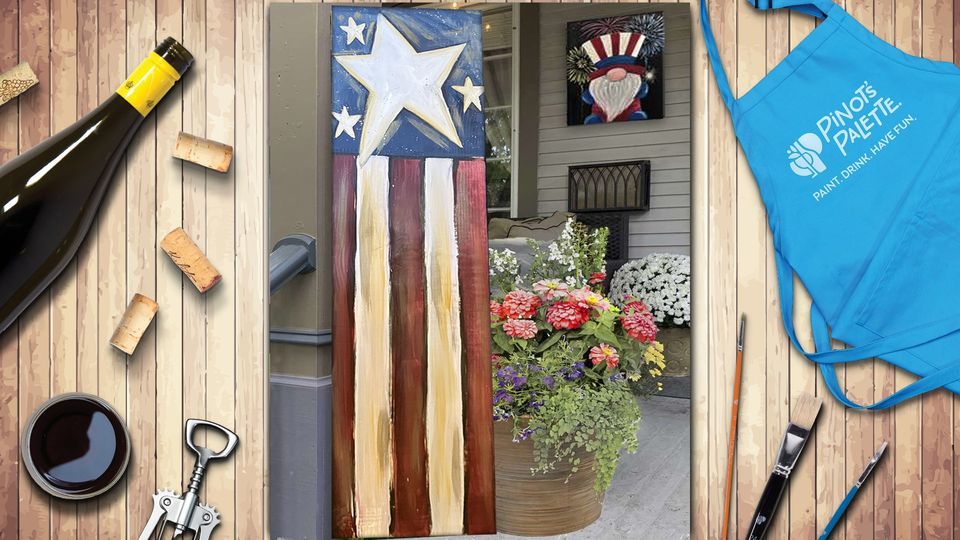 Folk Art Flag- Porch Leaner at Pinot's Palette - Naperville on 21st ...