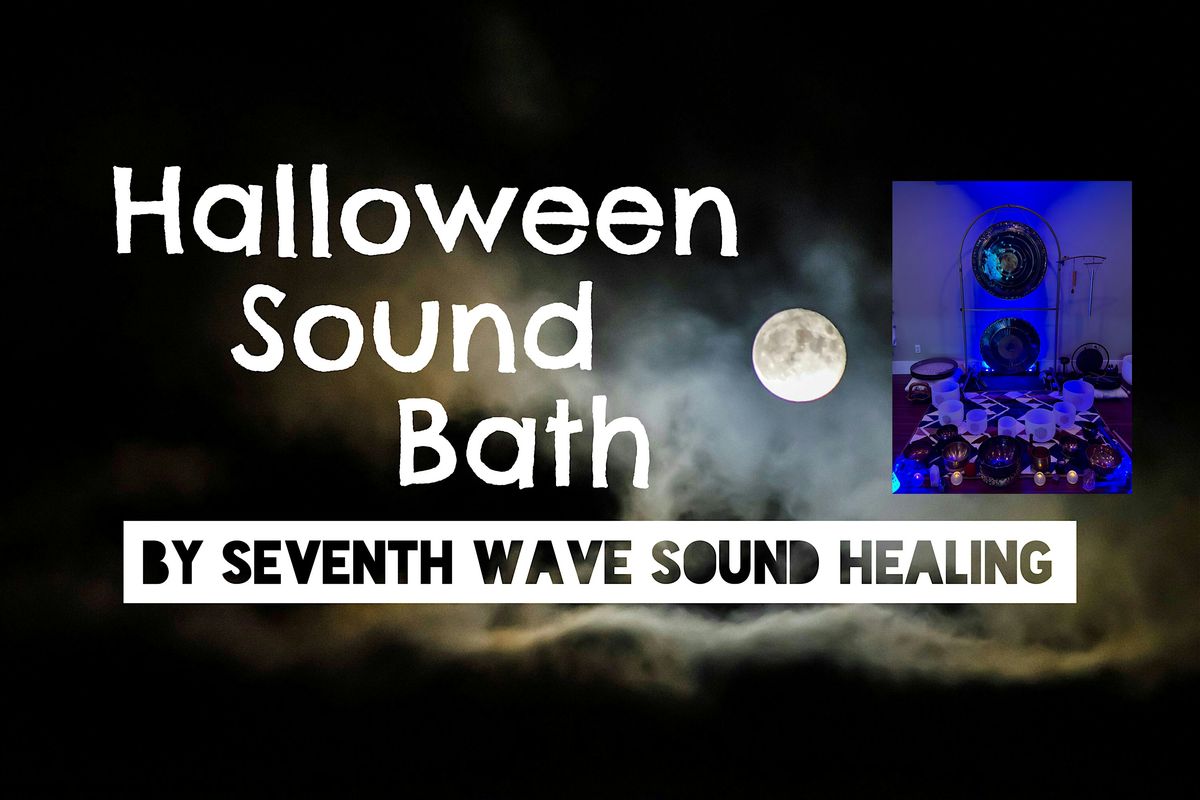 HALLOWEEN Seventh Wave Sound Healing Sound Bath at Crescent Moon Yoga ...