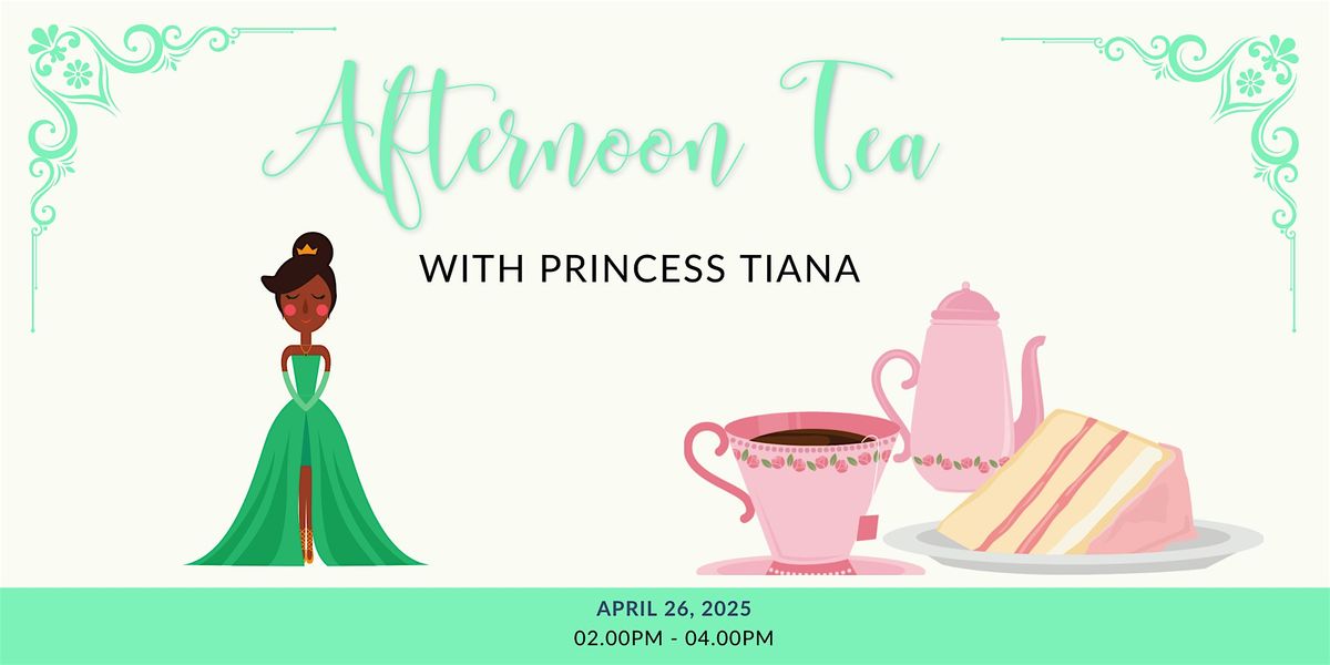 Afternoon Tea with Princess Tiana | DoubleTree by Hilton Lafayette East ...