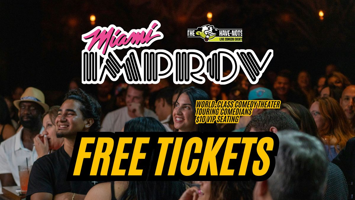 LIMITED FREE TICKETS TO THE MIAMI IMPROV | Have Nots Live! at Miami Improv Comedy Club and ...