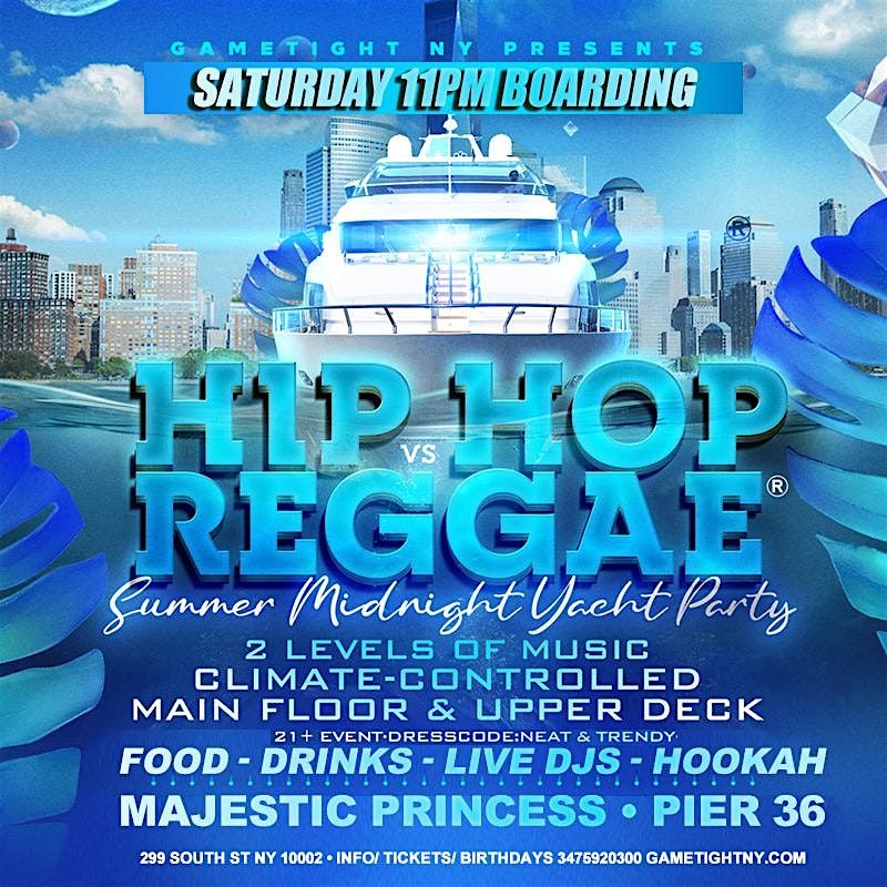 NYC HIP HOP VS REGGAE® SATURDAY MIDNIGHT MAJESTIC YACHT PARTY PIER 36 ...
