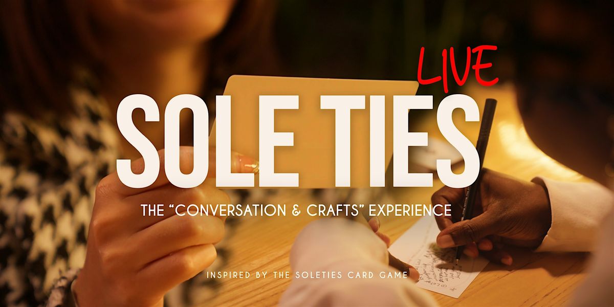 SoleTies Live: The Conversation & Crafts Experience - Hartford, CT at ...