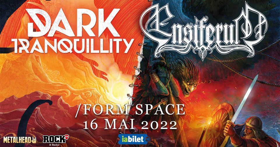 Concert Dark Tranquillity si Ensiferum la /FORM Space - 16 mai 2022 ...