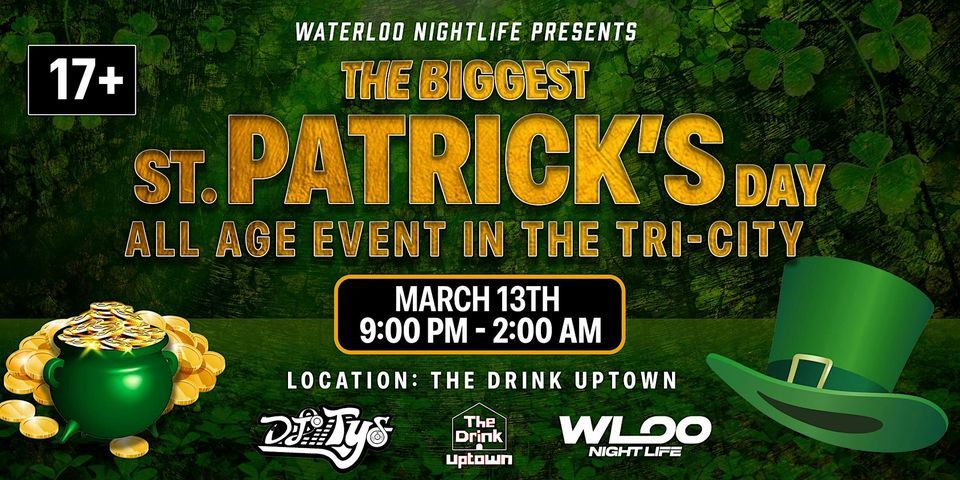 St. Patricks Day Event @ The Drink Uptown 17+ “Non Alcoholic Event“ at ...