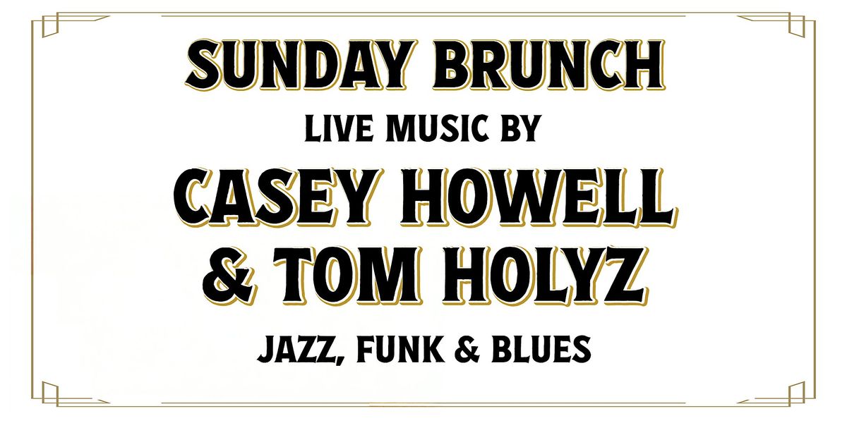 Sunday Brunch Live Music by Casey Howell & Tom Holyz at Tibbys ...