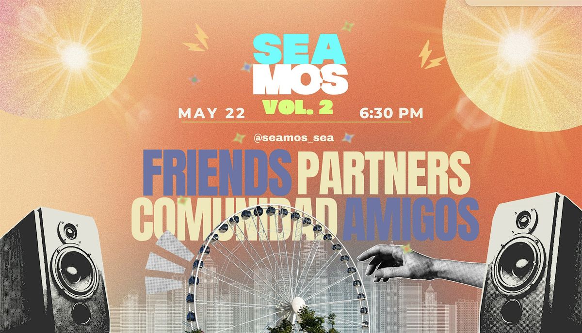SEAmos: Comunidad, amigos, partners! Vol.2 | 400 University St (3rd ...