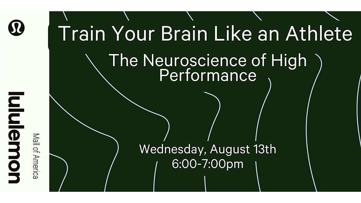 Train Your Brain Like An Athlete - The Neuroscience of High Performance | lululemon Mall of ...