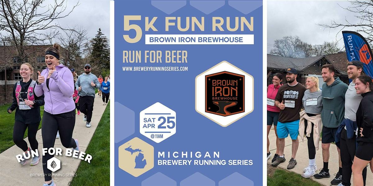5k Fun Run x Brown Iron | 2026 Michigan Brewery Running Series at Brown ...