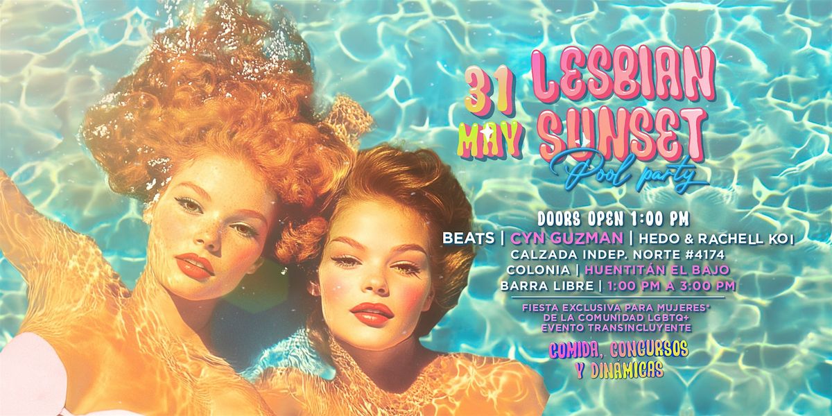 Lesbian Sunset | POOL PARTY | Mayo 2025 at Calz. Independencia Norte 4174, Guadalajara on 31st ...