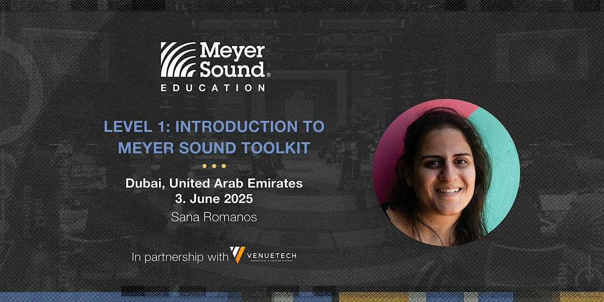 Level 1: Introduction to Meyer Sound Toolkit | Dubai | June 2025 ...