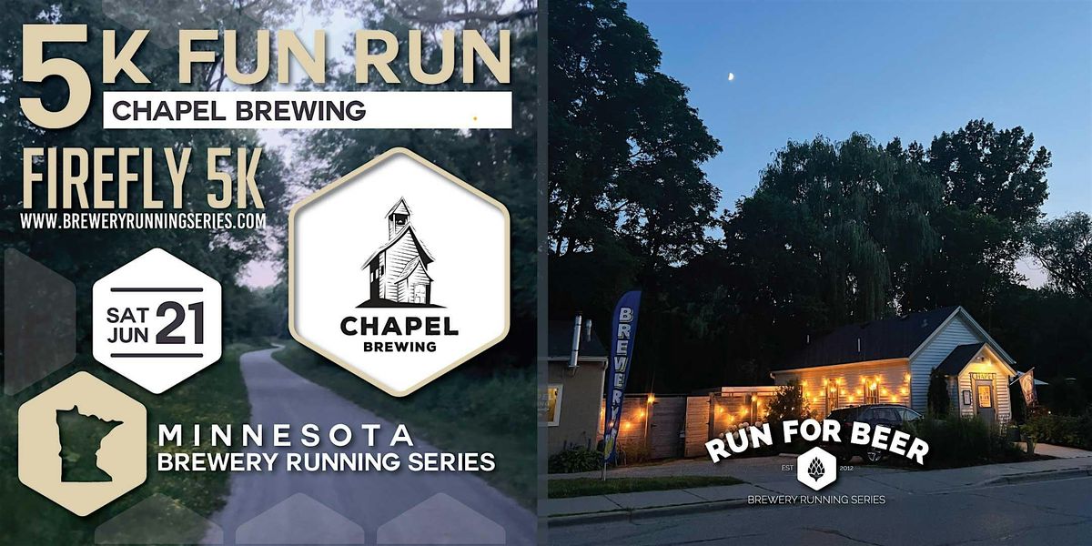 Firefly 5k x Chapel Brewing | 2025 MN Brewery Running Series at Chapel Brewing, Dundas on 21st ...