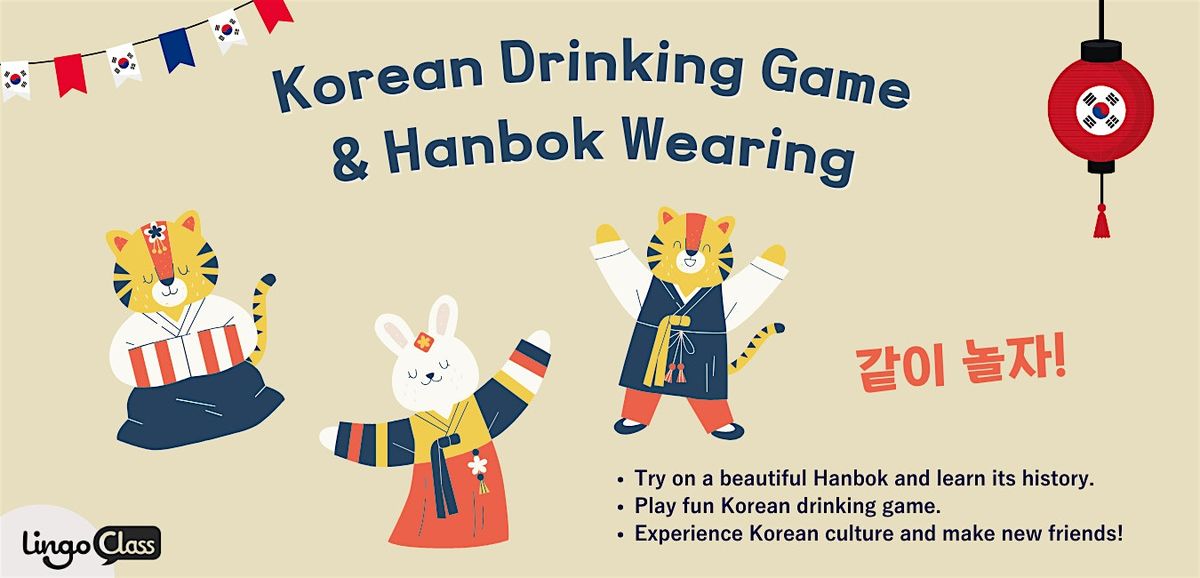 Korean Drinking Game and Hanbok Wearing at WC1R 4PS, London on 10th May ...