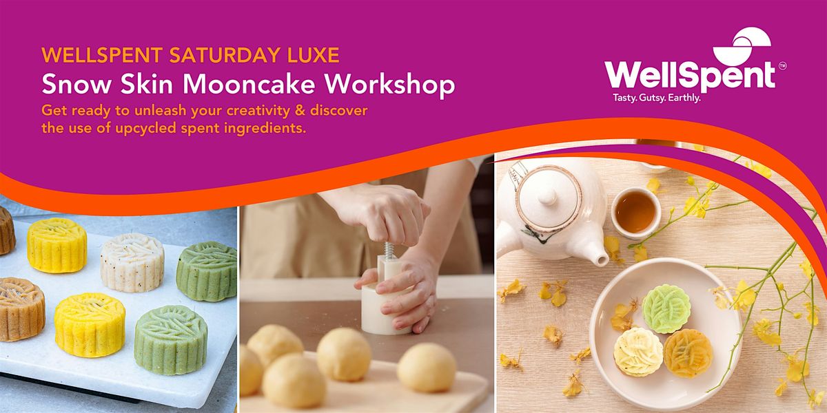 WellSpent Saturday Luxe: Snow Skin Mooncake Workshop | At-Sunrice ...