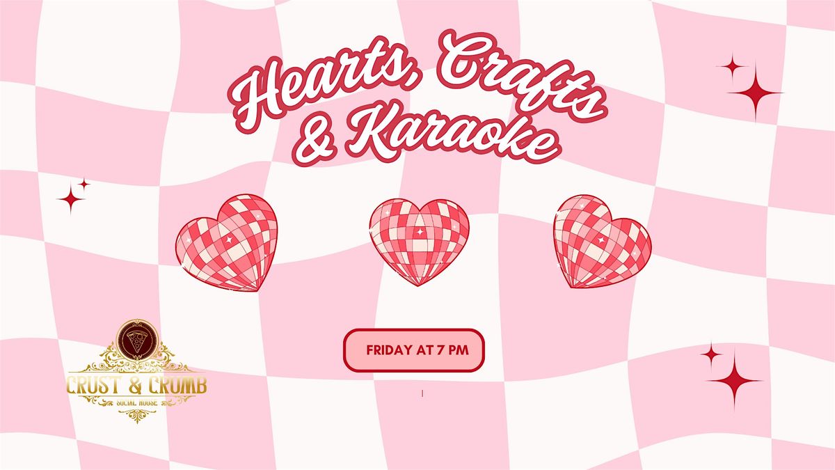 Hearts, Crafts & Karaoke! - Crust & Crumb Social House at 1108 10th St ...