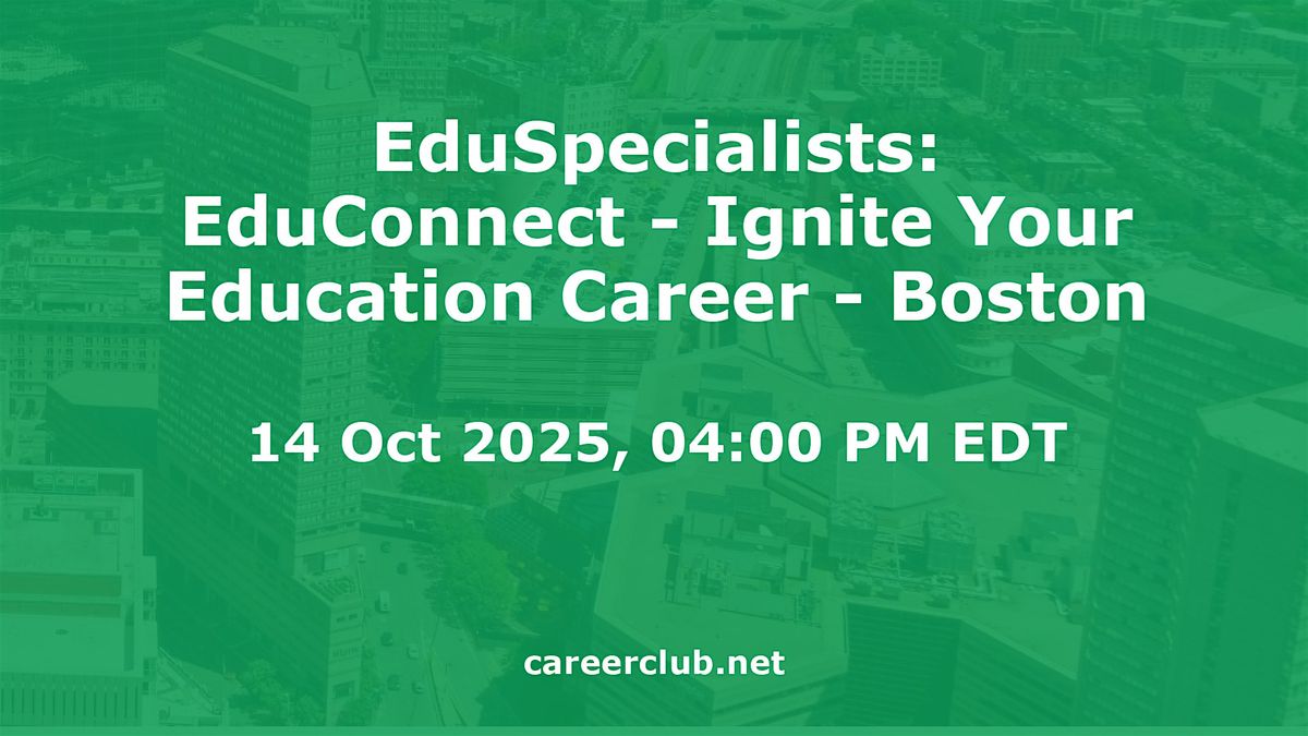 EduSpecialists: EduConnect - Ignite Your Education Career - Boston at ...