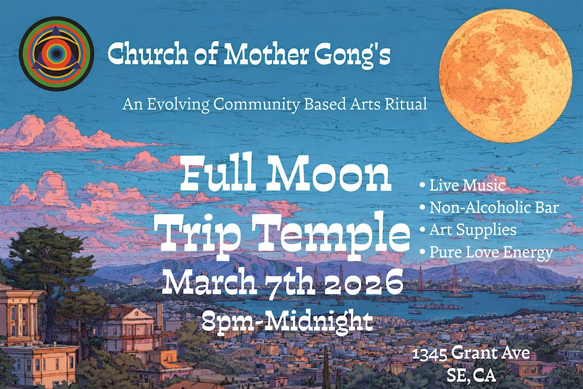 Full Moon Trip Temple - March 2026 at Live Worms Gallery, San Francisco ...