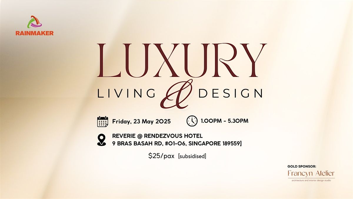 Rainmaker May 2025 Corporate Event: Luxury Living & Design at REVERIE @ Rendezvous Hotel ...