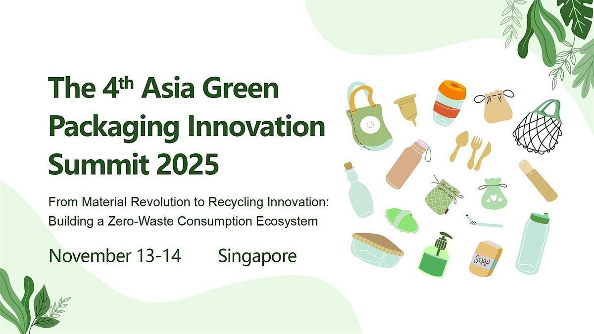 The 4th Asia Green Packaging Innovation Summit 2025 at 新加坡, Bishan on ...