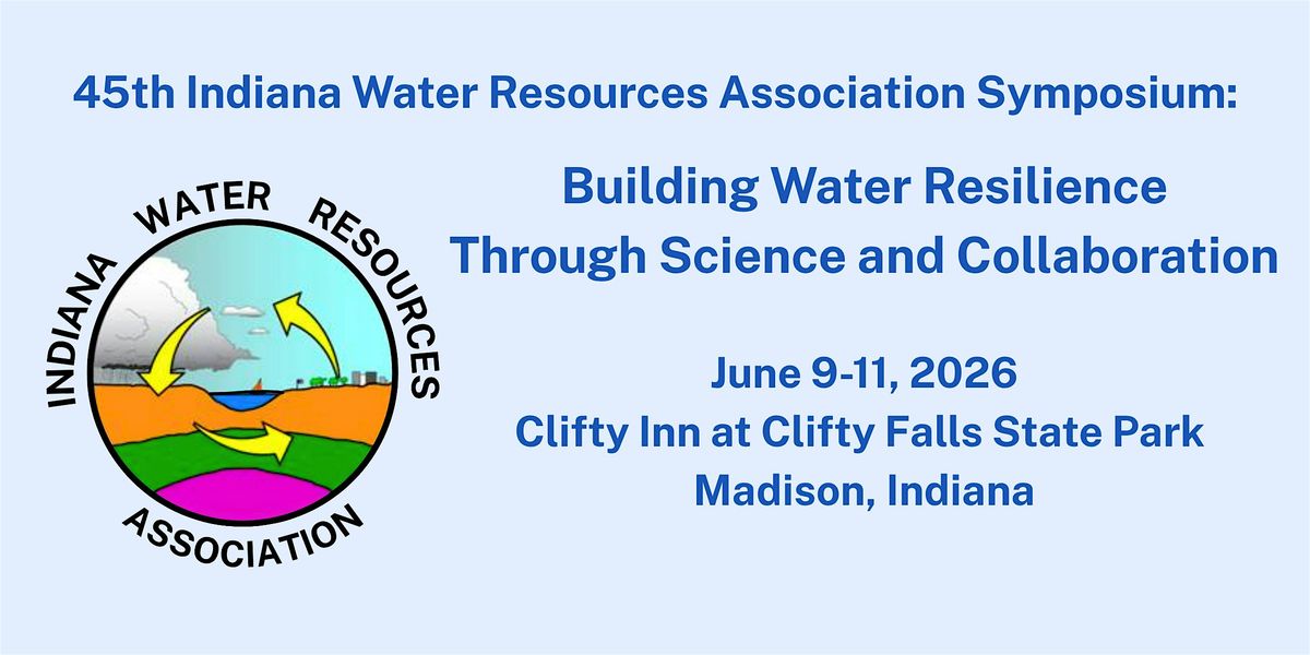 45th Annual Indiana Water Resources Association Symposium at Clifty Inn ...