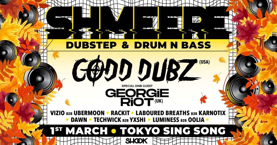 SHMEERE 11 Dubstep & Drum n Bass ft. CODD DUBZ (USA) + GEORGIE RIOT (UK ...