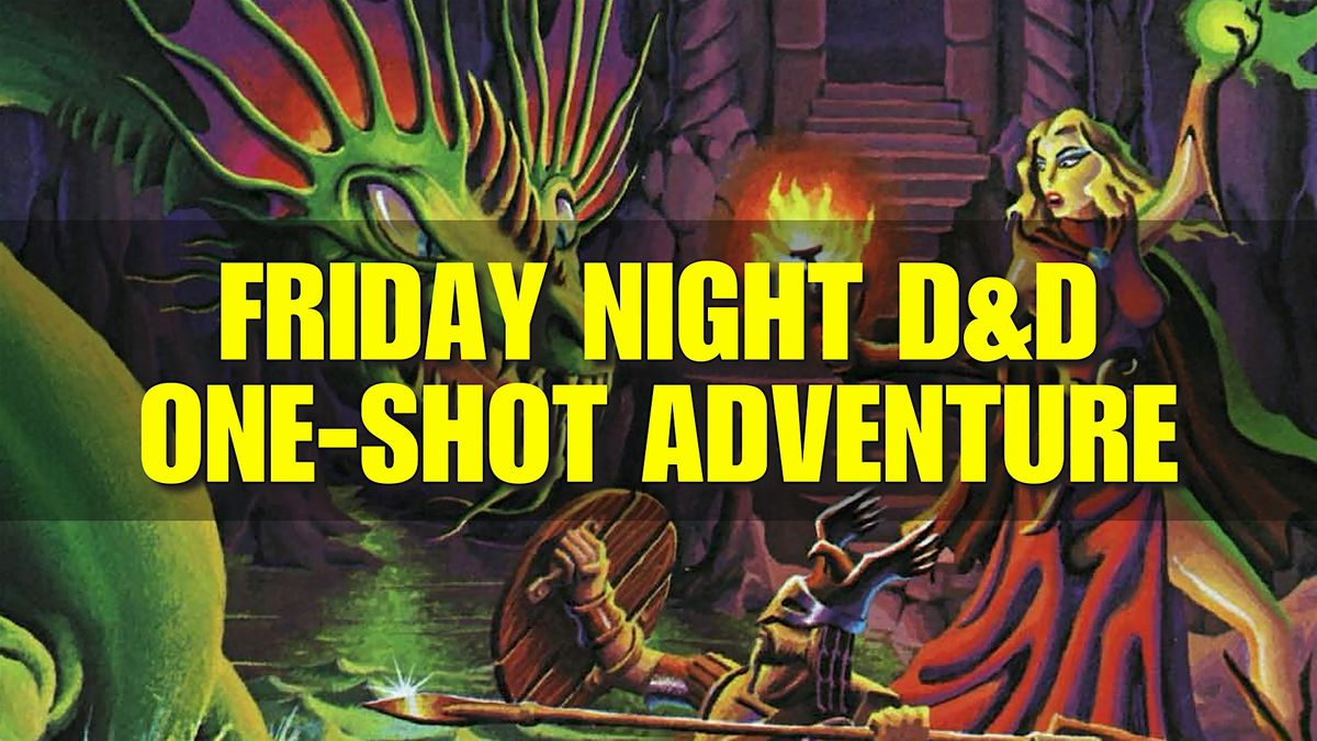 Friday Night Dungeons & Dragons One-Shot Adventure - Huntington Beach ...