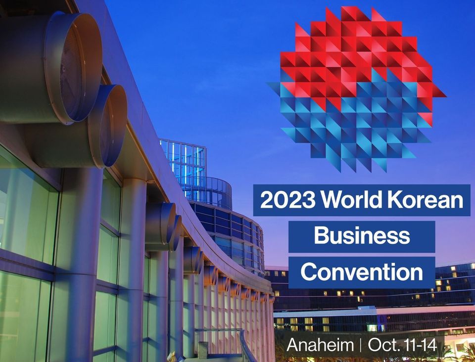 2023 World Korean Business Convention | Anaheim Convention Center ...