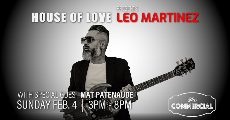 HOUSE OF LOVE FEAT. LEO MARTINEZ WITH MAT PATENAUDE at Blues on Whyte / Commercial Hotel ...