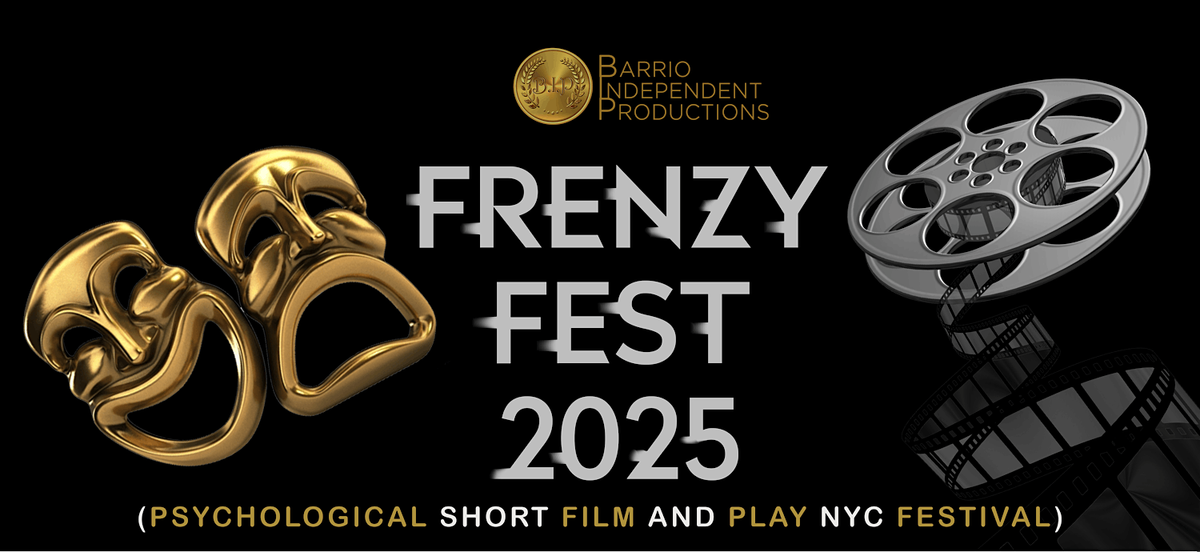 Frenzy Fest 2025 | One Act Plays Festival at El Barrio's Artspace PS109 ...