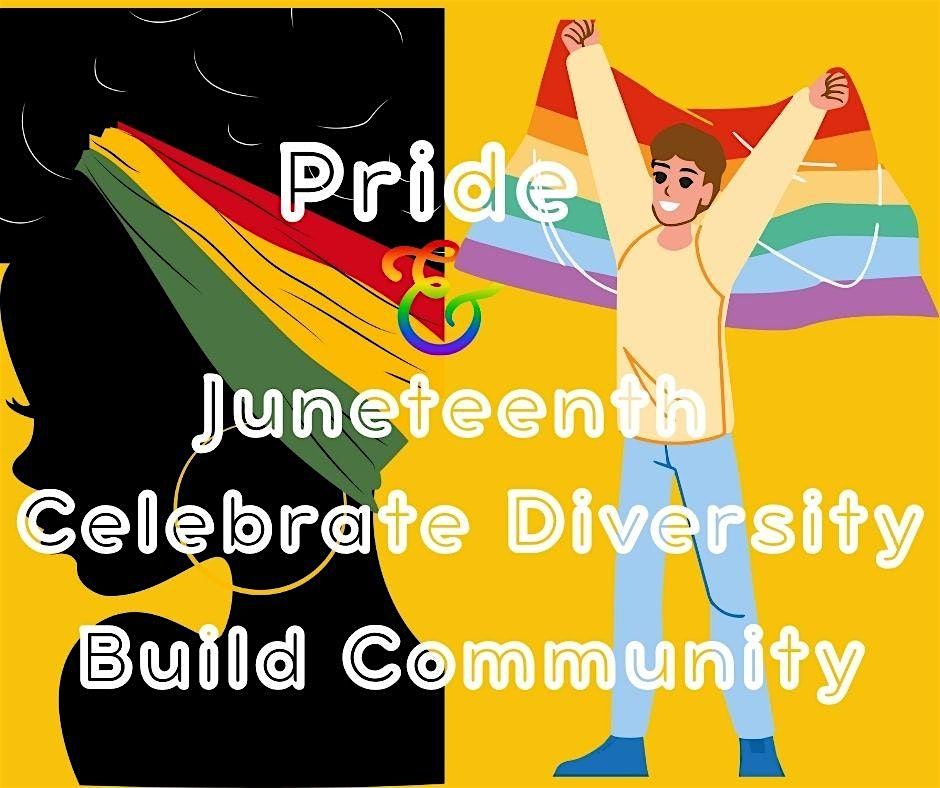 Juneteenth and Pride Event - Celebrate Diversity. Build Community at ...