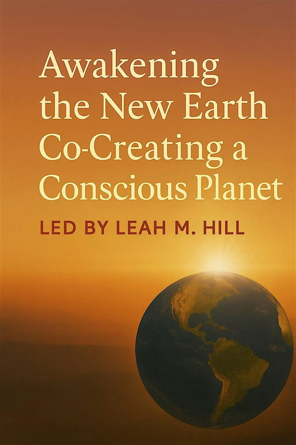 Awakening the New Earth Co-Creating a Conscious Planet at Apollo ...