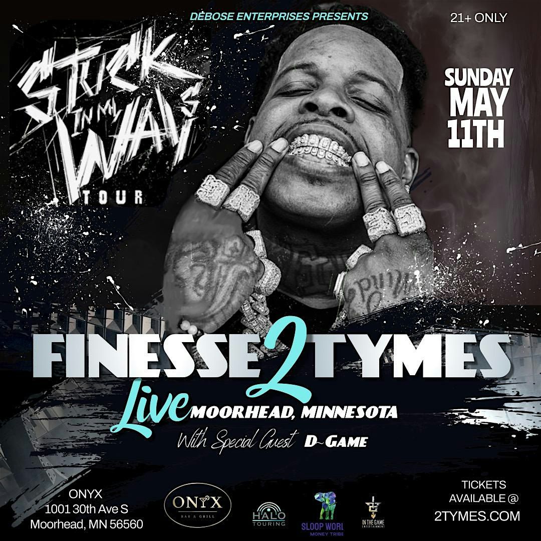Finesse2tymes live onyz | 1001 30th Ave S, Moorhead, MN | May 11, 2025