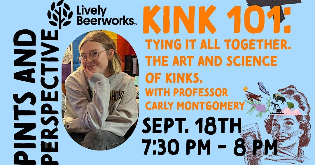 Pints and Perspective: Kink 101 with Professor Carly Montgomery at 815 SW 2nd St, Oklahoma City ...
