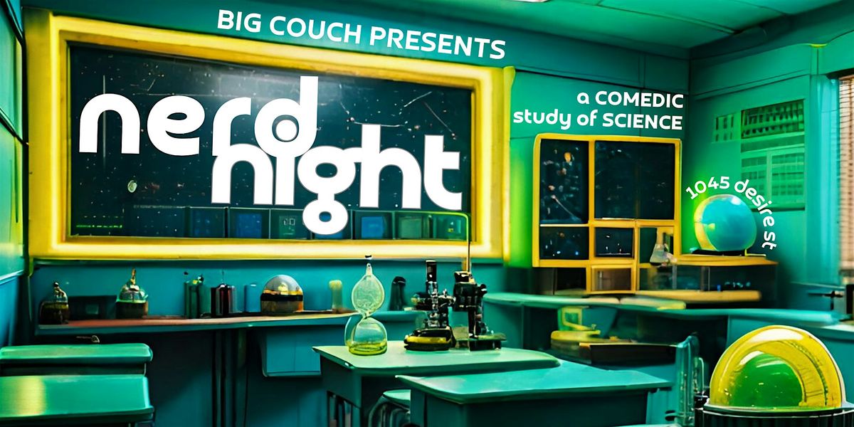 Nerd Night: A Comedic Study of Science at Big Couch New Orleans on 21st ...