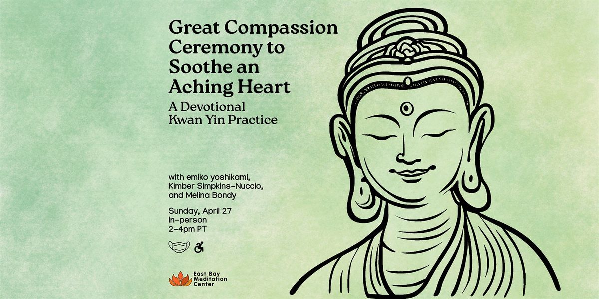 IN PERSON: Great Compassion Ceremony to Soothe an Aching Heart at East ...