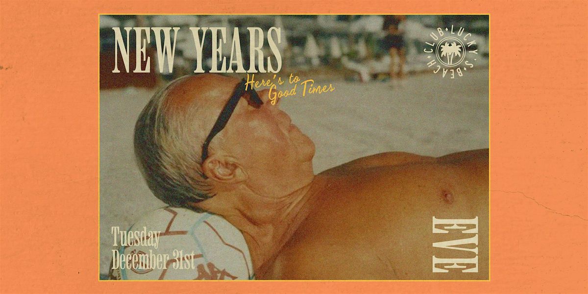 Luckys Beach Club NYE 2024 at Lucky’s Beach Club, Stepney on 31st ...