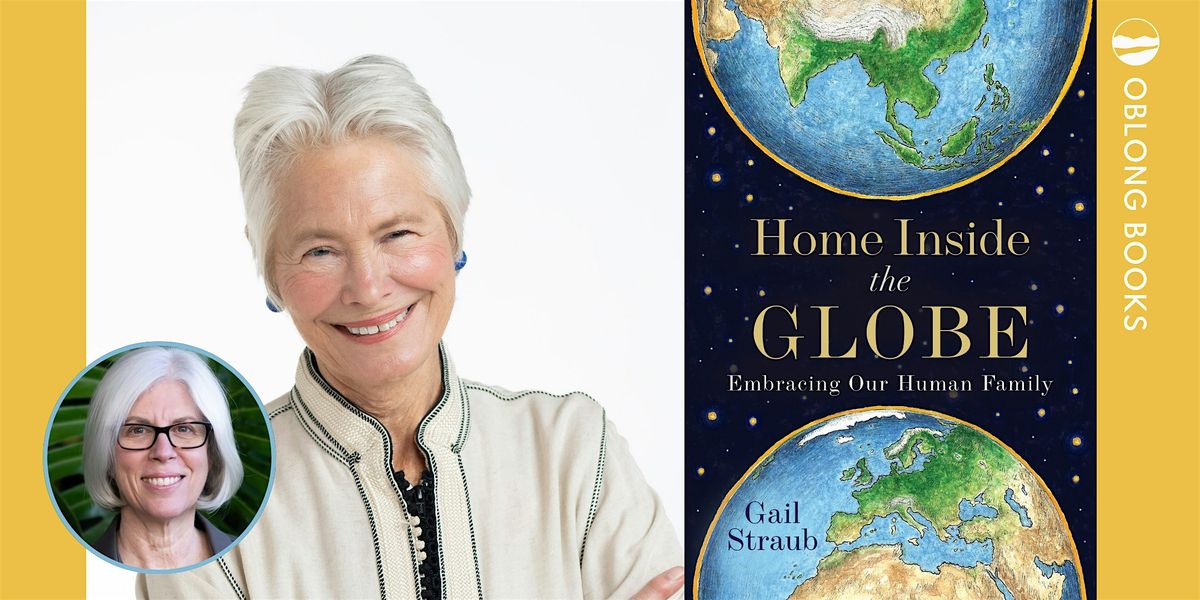 Gail Straub, HOME INSIDE THE GLOBE: Embracing Our Human Family at ...