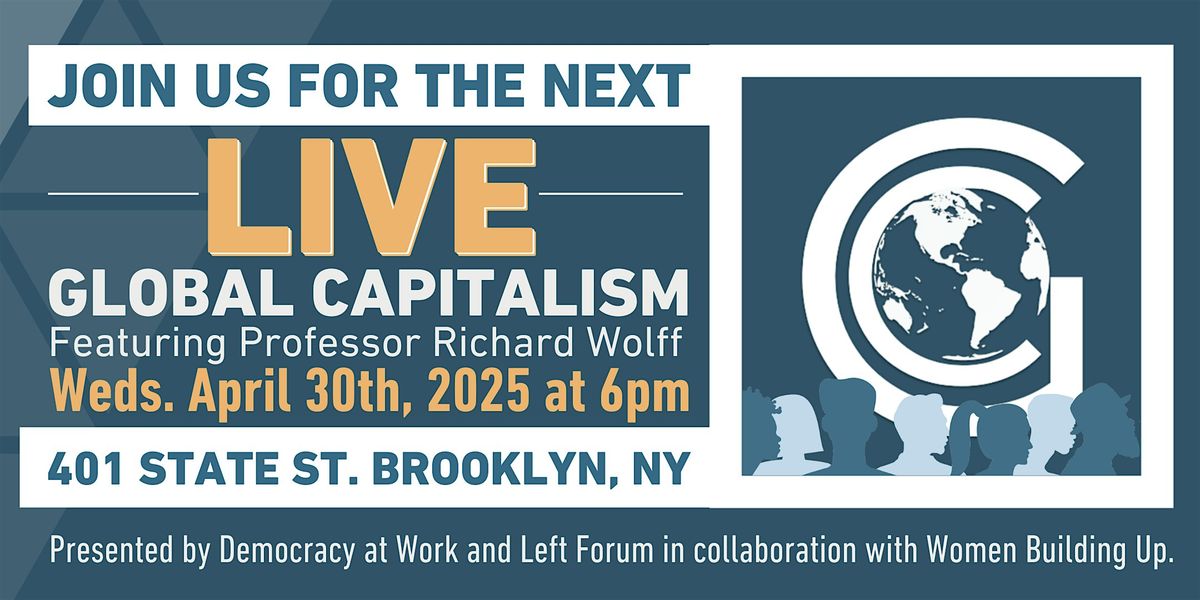 Global Capitalism Live With Professor Richard Wolff | 401 State St, Brooklyn, NY | April 30, 2025