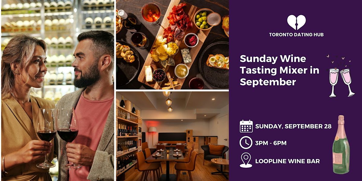 Toronto Dating Hub: Sunday Wine Tasting Mixer in September at LOOPLINE ...