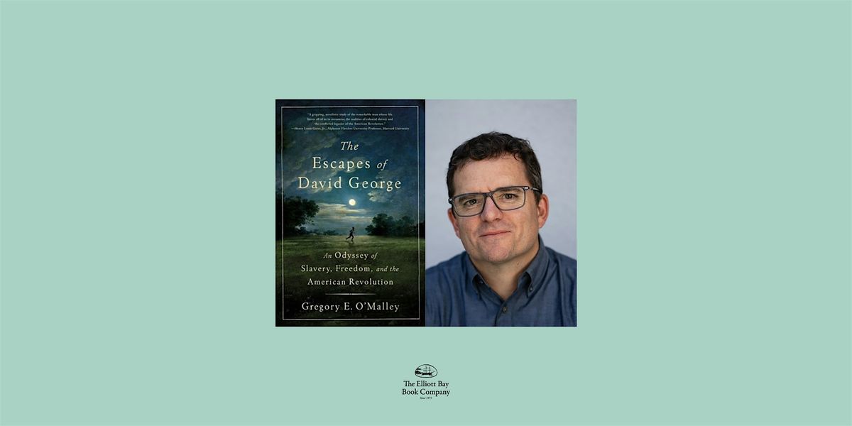 Gregory OMalley, THE ESCAPES OF DAVID GEORGE at The Elliott Bay Book ...