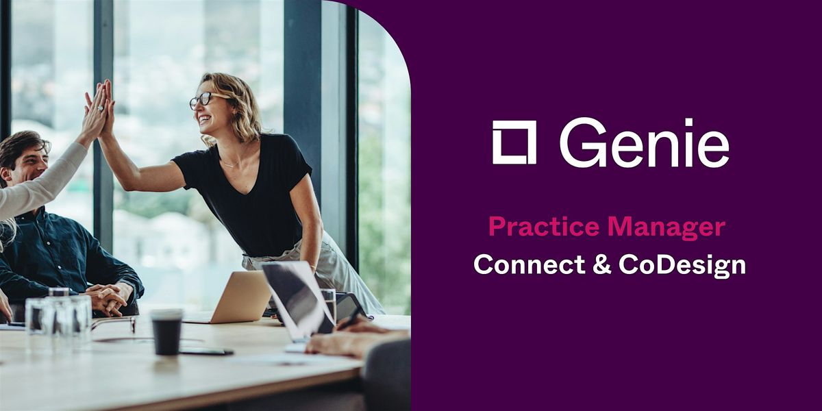 Connect & CoDesign, for Genie Practice Managers at The Precinct, Fortitude Valley on 13th June, 2025