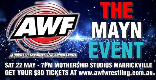 AWF Pro-Wrestling The Mayn Event | Mothership Studios18-22 Sydney Street, Marrickville, Sydney ...
