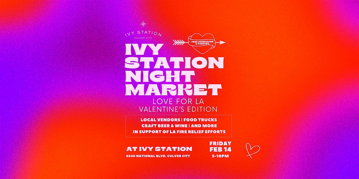 Ivy Station Night Market: Love for LA Valentines Edition | Ivy Station ...