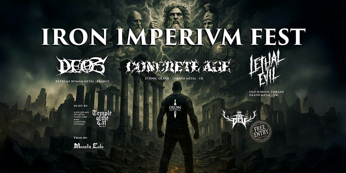 IRON IMPERIVM FEST: Lethal Evil + Deos + Concrete Age. Free Entry | The Devonshire Arms, London ...