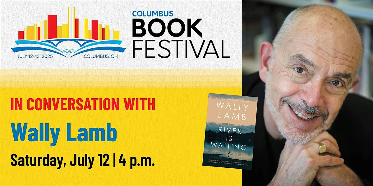 Columbus Book Festival: In Conversation with Wally Lamb at Columbus ...