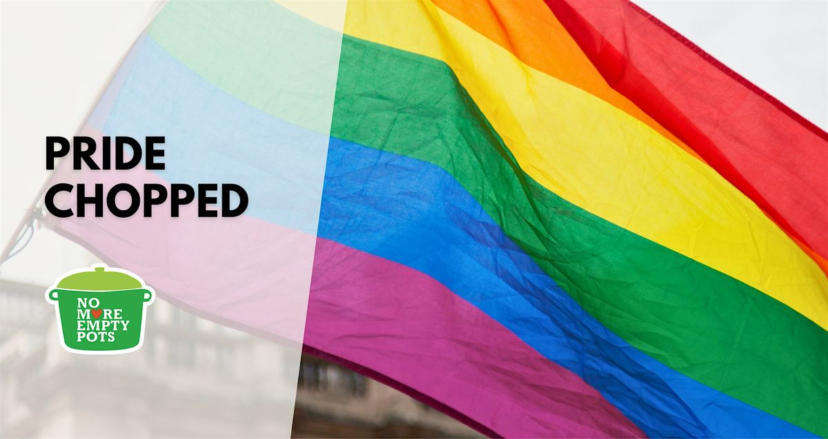 PRIDE Chopped @ No More Empty Pots at NMEP Food Hub, Omaha on 11th June ...