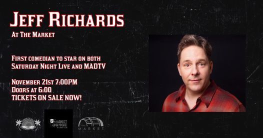 Jeff Richards and Friends: Stand-Up at The Market at pin2405 US Highway ...