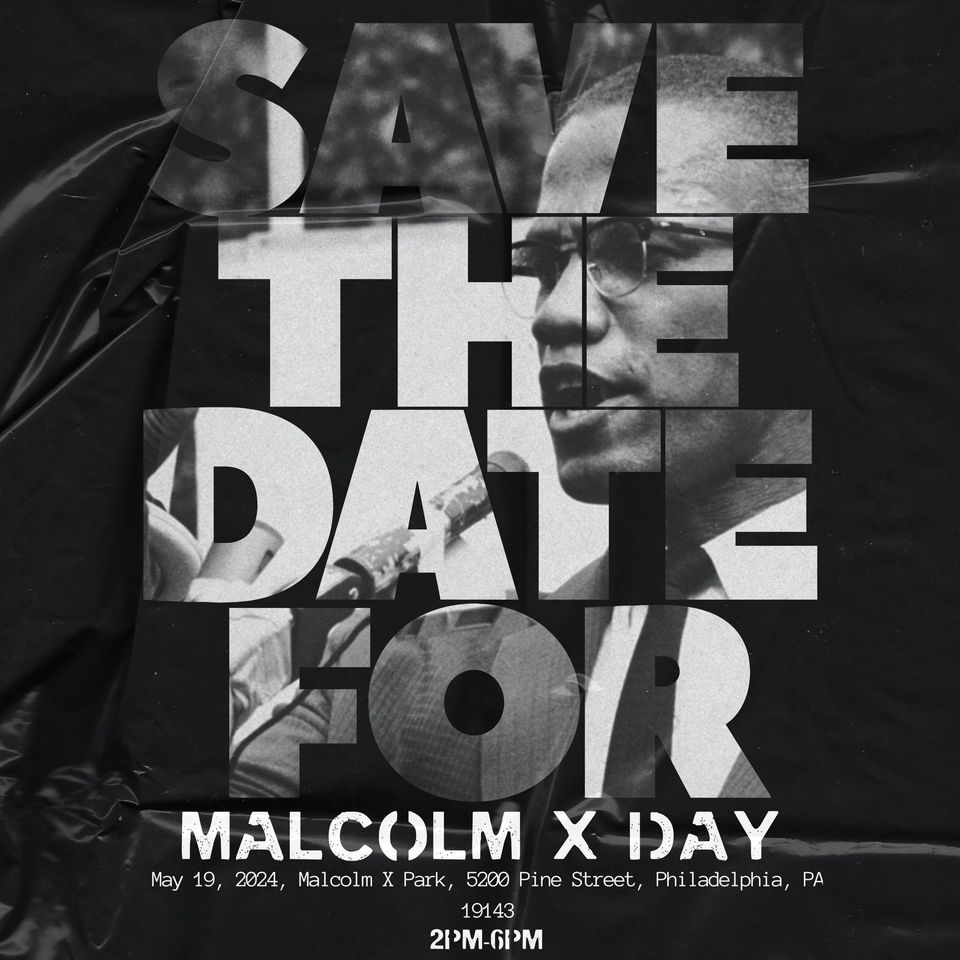 Malcolm X Day Festival 2024 | 5200 Pine Street, Philadelphia, PA | May ...