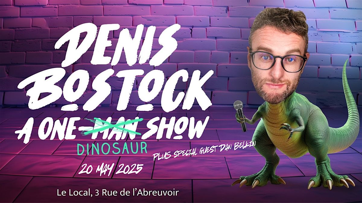 Denis Bostock - A One-Man Show featuring Dan Belkin | Le Local ...